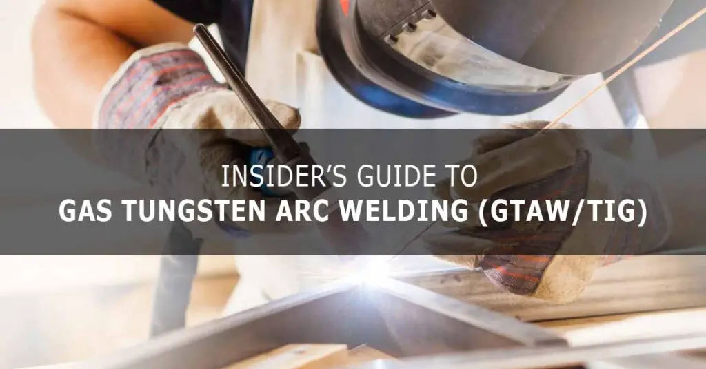 What is TIG Welding or Gas Tungsten Arc Welding (GTAW)?