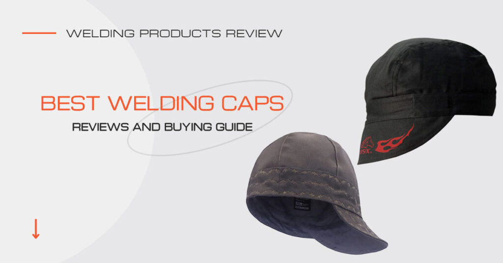 Best Welding Caps in 2024 - Reviews and Buying Guide